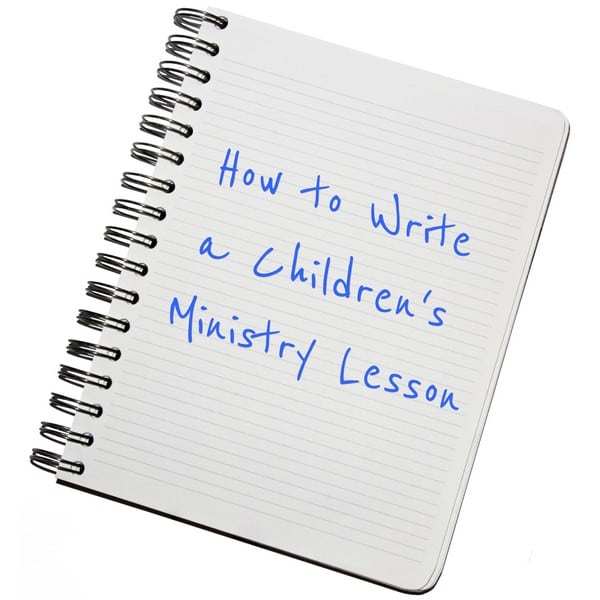 How to Write a Lesson for Children’s Ministry